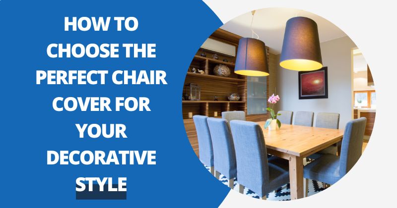 How to Choose the Perfect Chair Cover for Your Decorative Style | Comfy ...